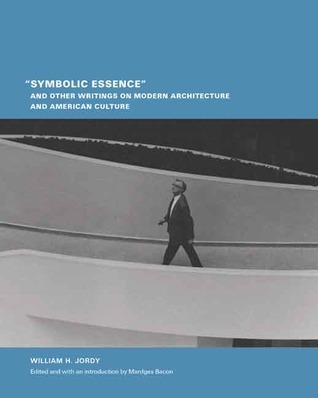 "Symbolic Essence" and Other Writings on Modern Architecture and ...