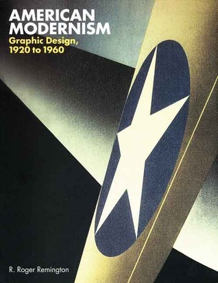 American Modernism: Graphic Design, 1920-1960 by R. Roger Remington ...