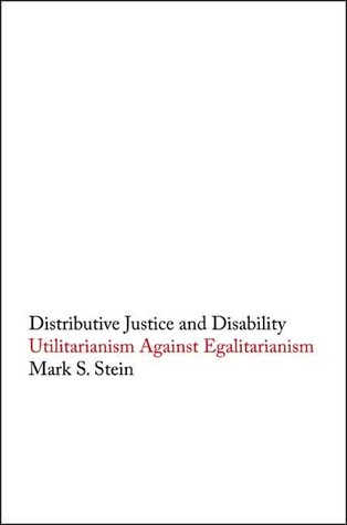 Distributive Justice and Disability: Utilitarianism against ...