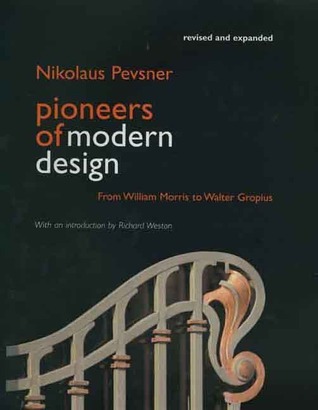 Pioneers of Modern Design: From William Morris to Walter Gropius ...