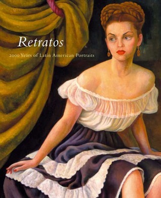 Retratos: 2,000 Years of Latin American Portraits by Elizabeth P ...