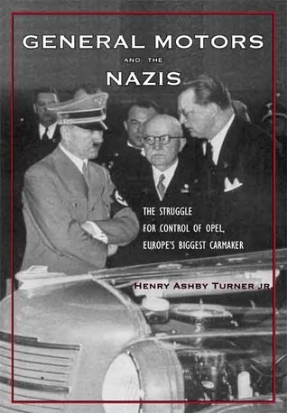 General Motors and the Nazis: The Struggle for Control of Opel, Europe ...