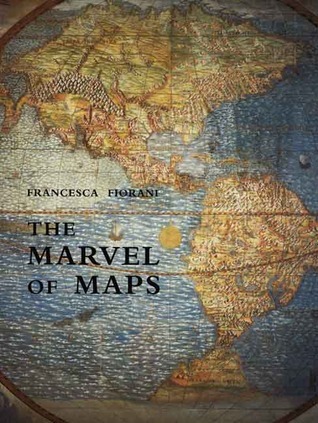 The Marvel of Maps: Art, Cartography, and Politics in Renaissance Italy ...