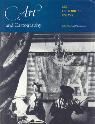 Art and Cartography: Six Historical Essays by David Woodward | Goodreads