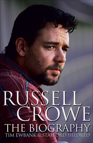 Russell Crowe: The Biography by Stafford Hildred | Goodreads