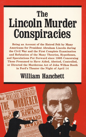 The Lincoln Murder Conspiracies by William Hanchett | Goodreads