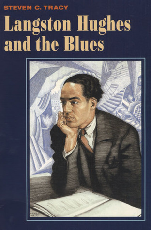 Langston Hughes and the Blues by Steven C. Tracy | Goodreads