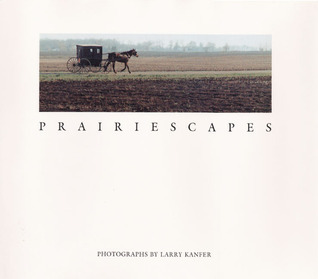 Prairiescapes: PHOTOGRAPHS (Visions of Illinois) by Larry Kanfer ...