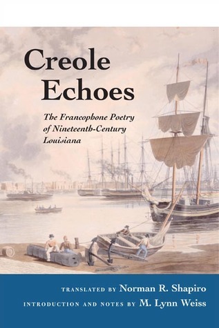Creole Echoes: The Francophone Poetry of Nineteenth-Century Louisiana ...