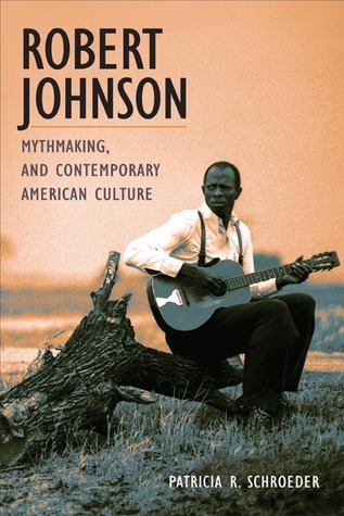 Robert Johnson, Mythmaking, and Contemporary American Culture by ...