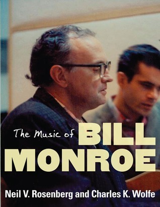 The Music of Bill Monroe by Neil V. Rosenberg | Goodreads
