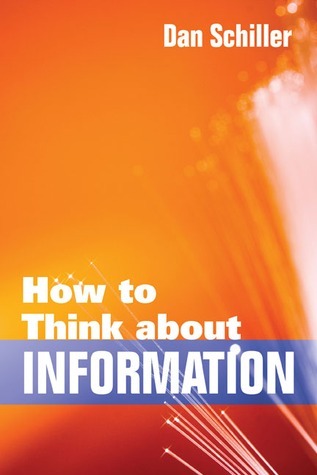 How to Think about Information by Dan Schiller | Goodreads