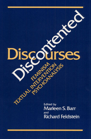 DISCONTENTED DISCOURSES: Feminism/Textual Intervention/Psychoanalysis ...