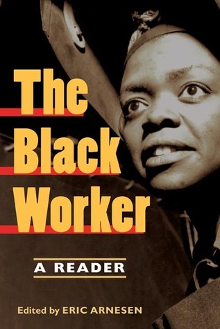 The Black Worker: Race, Labor, and Civil Rights Since Emancipation by ...