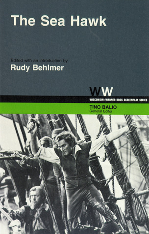 The Sea Hawk (Wisconsin / Warner Bros. Screenplays) by Rudy Behlmer ...