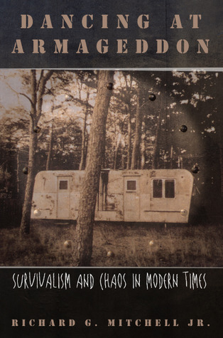 Dancing at Armageddon: Survivalism and Chaos in Modern Times by Richard ...