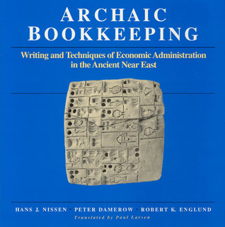 Archaic Bookkeeping: Early Writing and Techniques of Economic ...