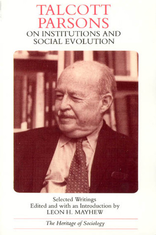 Talcott Parsons on Institutions and Social Evolution: Selected Writings ...