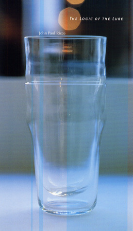 The Logic of the Lure by John Paul Ricco | Goodreads