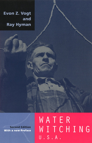 Water Witching U.S.A. by Evon Zartman Vogt | Goodreads