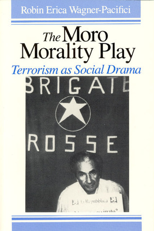 The Moro Morality Play: Terrorism as Social Drama by Robin Wagner ...