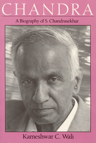 Chandra: A Biography of S. Chandrasekhar by Kameshwar C. Wali | Goodreads