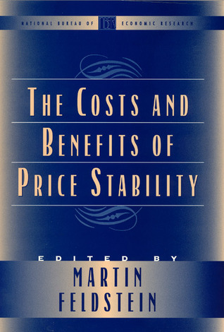 The Costs and Benefits of Price Stability by Martin Feldstein | Goodreads