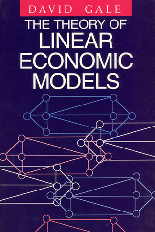 The Theory of Linear Economic Models by David Gale | Goodreads