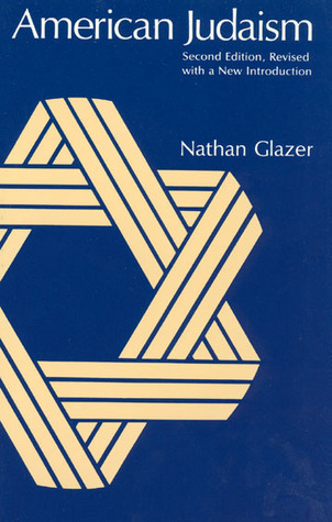 American Judaism, 2nd Revised Edition by Nathan Glazer | Goodreads
