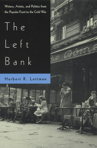 The Left Bank: Writers, Artists, and Politics from the Popular Front to ...
