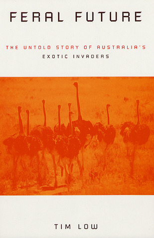 Feral Future by Tim Low | Goodreads