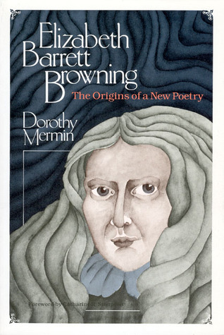 Elizabeth Barrett Browning: The Origins of a New Poetry by Dorothy ...