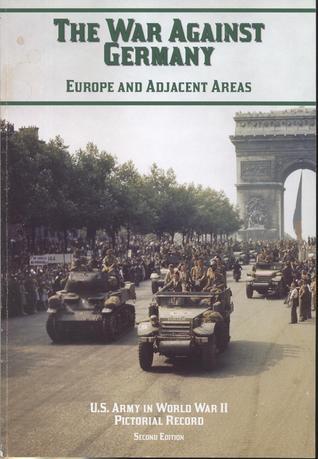 U.S. Army in World War II, Pictorial Record, the War Against Germany ...