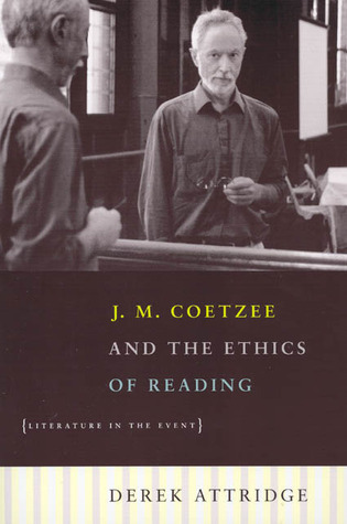 J.M. Coetzee and the Ethics of Reading {Literature in the Event} by ...