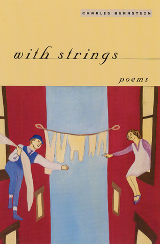 With Strings by Charles Bernstein | Goodreads