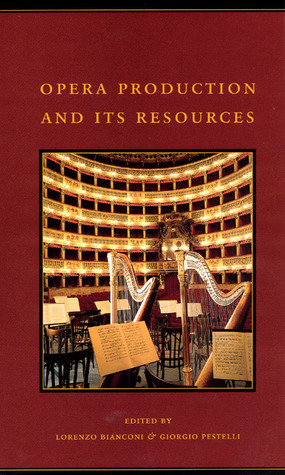 Opera Production and Its Resources, Vol. 4 by Lorenzo Bianconi | Goodreads