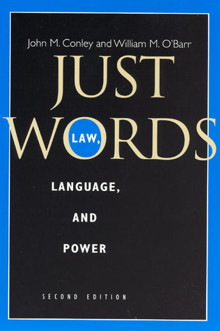 Just Words: Law, Language, and Power by John M. Conley | Goodreads
