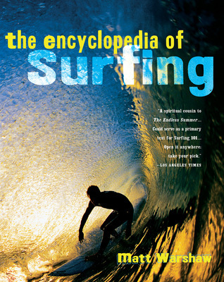 The Encyclopedia of Surfing by Matt Warshaw | Goodreads
