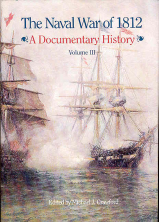 The Naval War of 1812 - A Documentary History, Vol. III: 1814-1815 ...