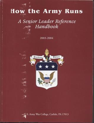 How the Army Runs: A Senior Leader Reference Handbook, 2003-2004 by U.S ...