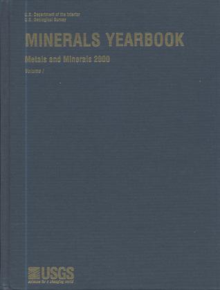 Minerals Yearbook, Metals and Minerals 2000, Vol. 1 by U.S. Geological ...