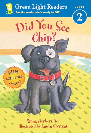 Did You See Chip? (Green Light Readers Level 2) by Wong Herbert Yee ...