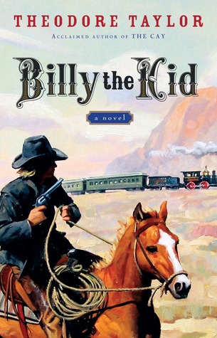 Billy the Kid: A Novel by Theodore Taylor | Goodreads