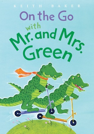 On the Go with Mr. and Mrs. Green by Keith Baker | Goodreads