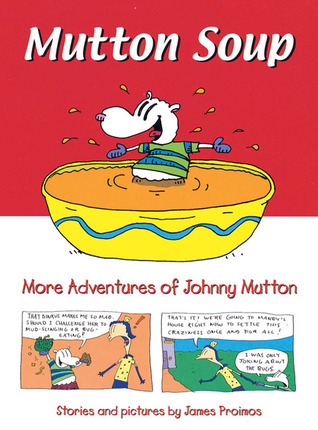 Mutton Soup (Johnny Mutton) by James Proimos | Goodreads
