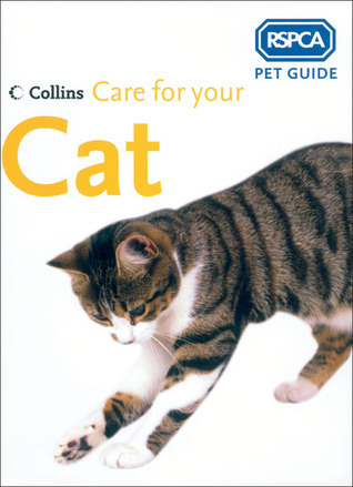 Care for Your Cat (RSPCA Pet Guides) by RSPCA | Goodreads