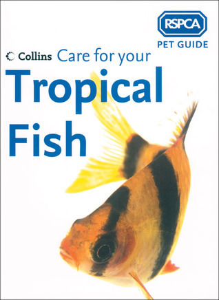 Care for Your Tropical Fish by RSPCA | Goodreads