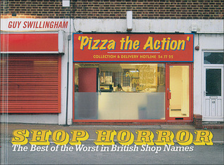 Shop Horror: The Best of the Worst in British Shop Names by Guy ...