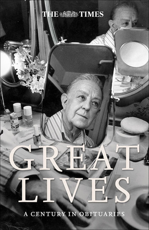 The Times Great Lives: A Century in Obituaries by Ian Brunskill | Goodreads