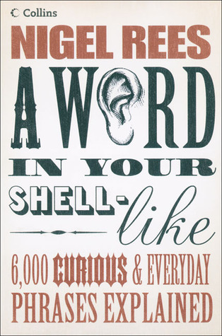 A Word in Your Shell-Like by Nigel Rees | Goodreads